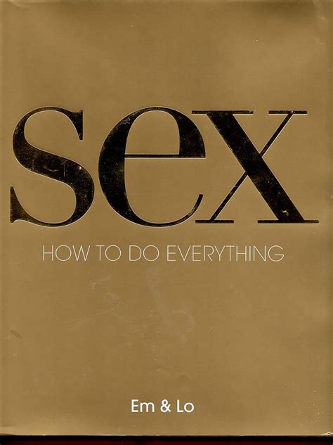 Amazon Sex How To Do Everything Em Lo Sex