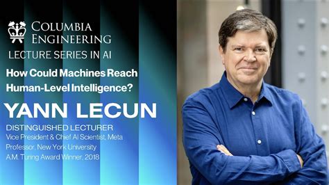 Metas Yann Lecun Asks How Ais Will Match — And Exceed — Human Level Intelligence Columbia