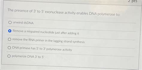 Solved The Presence Of 3 ﻿to 5 ﻿exonuclease Activity