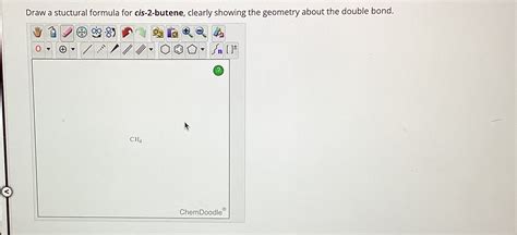 Solved Draw A Stuctural Formula For Cis 2 Butene Clearly