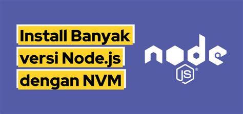cara install banyak versi node js dengan nvm linux and open source