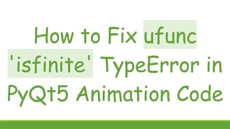 How To Fix Ufunc Isfinite Typeerror In Pyqt5 Animation Code Youtube