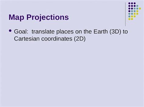 ppt map projections goal translate places on the earth 3d to cartesian coordinates 2d