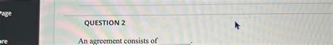 Solved Question 2an Agreement Consists Of