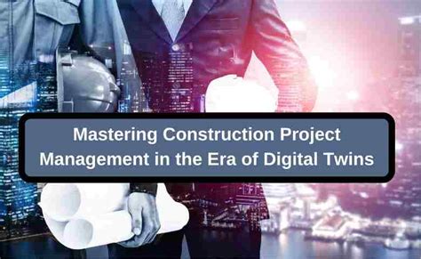 Embrace Digital Twins In Construction Project Management