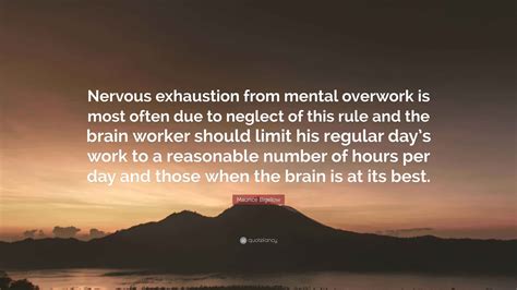 Maurice Bigelow Quote “nervous Exhaustion From Mental Overwork Is Most