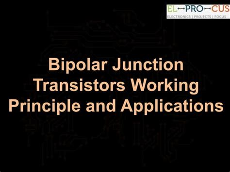 Bipolar Junction Transistors Working Principle And Applications Ppt