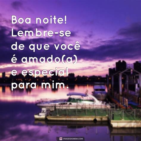 Mensagens De Boa Noite Para Encantar Uma Pessoa Especial Frases Do Bem