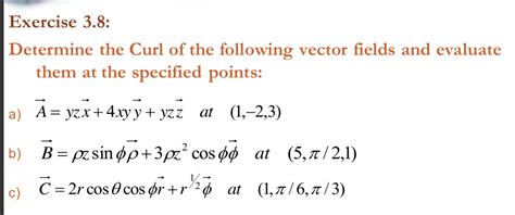 Solved Exercise 3 8 Determine The Curl Of The Following Chegg Com