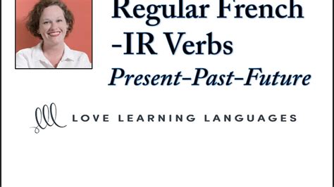 Regular French Ir Verbs Present Passé Composé And Futur Simple