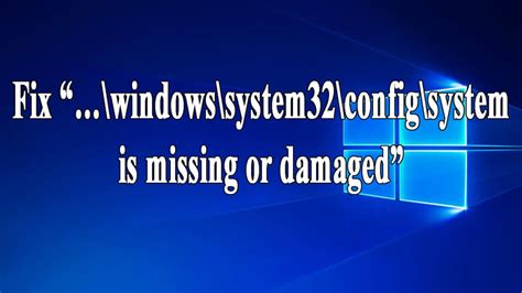 FIXED Windows System Config System Is Missing Or Damaged In Windows