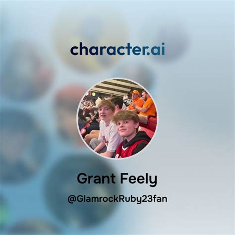 Chat With Grant Feely Characterai Ai Chat Reimaginedyour Words Your World