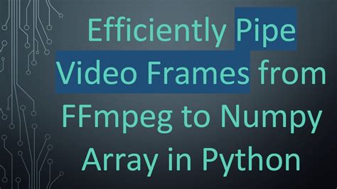 efficiently pipe video frames from ffmpeg to numpy array in python youtube