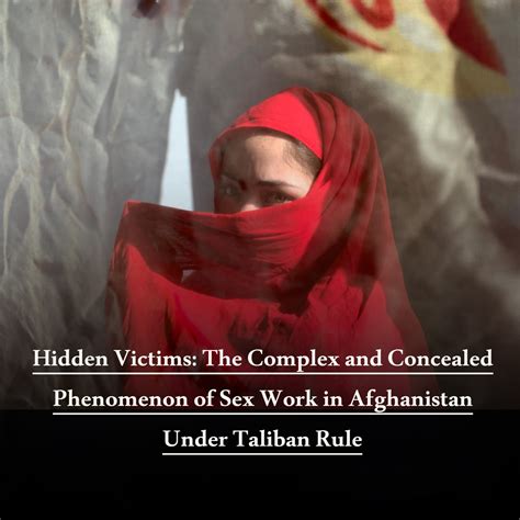Hidden Victims The Complex And Concealed Phenomenon Of Sex Work In Afghanistan Under Taliban