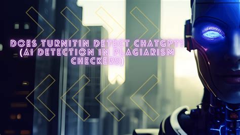 Does Turnitin Detect ChatGPT AI Detection In Plagiarism Checkers