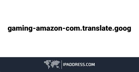 Gaming Amazon Com Translate Goog Website Information Ip Address