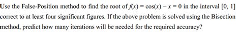 Solved Use The False Position Method To Find The Root Of Chegg