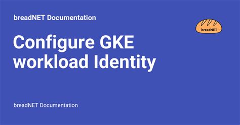 configure gke workload identity breadnet documentation