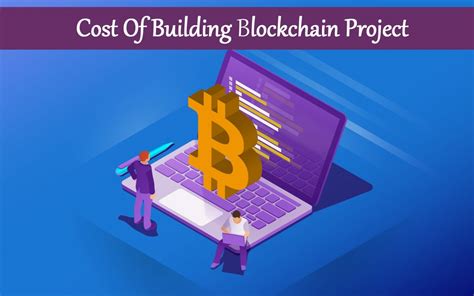 How Much Does It Cost To Build A Blockchain Project