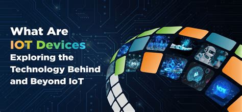 What Are Iot Devices Exploring The Technology Behind And Beyond Iot