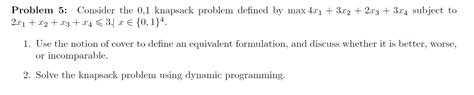 problem 5 consider the 0 1 knapsack problem defined