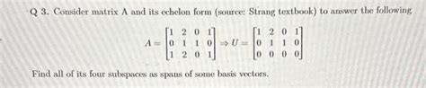 Solved Q 3 Consider Matrix A And Its Echelon Form Source