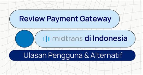 Review Payment Gateway Midtrans Di Indonesia