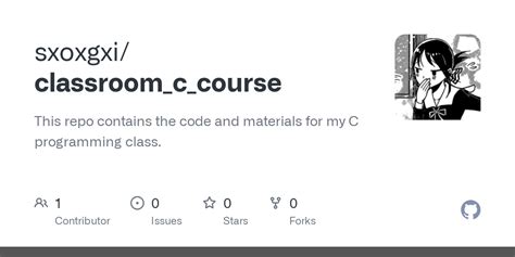 Github Sxoxgxiclassroomccourse Code Repo For My C Programming Subject