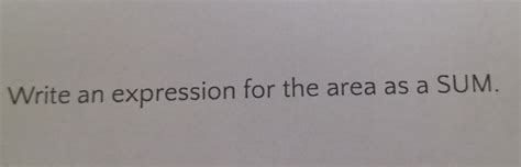 write an expression for the area as a sum [math]