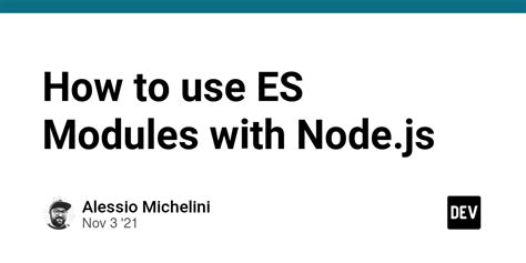How To Use ES Modules With Node Js DEV Community
