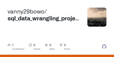 Github Vanny29bowosqldatawranglingproject