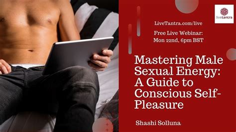 Mastering Male Sexual Energy A Guide To Conscious Self Pleasure Youtube