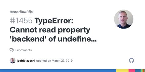 Typeerror Cannot Read Property Backend Of Undefined With Convolutional Model · Issue 1455