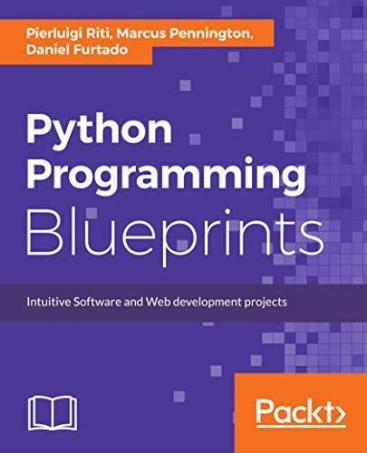Python Programming Blueprints Build Nine Projects By Leveraging