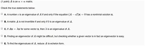 point a is an n x n matrix check the true statements below a a number c