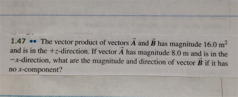 Solved 1 47 The Vector Product Of Vectors A And B Has