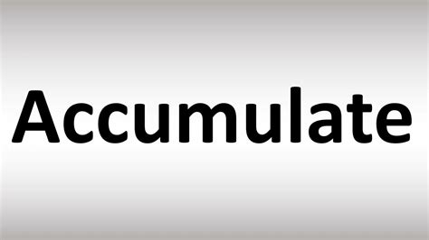 How To Pronounce Accumulate Youtube