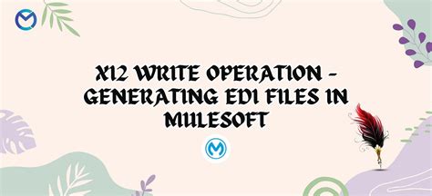 X12 Write Operation — Generating Edi Files In Mulesoft By Yogesh Manikkavasagam Medium