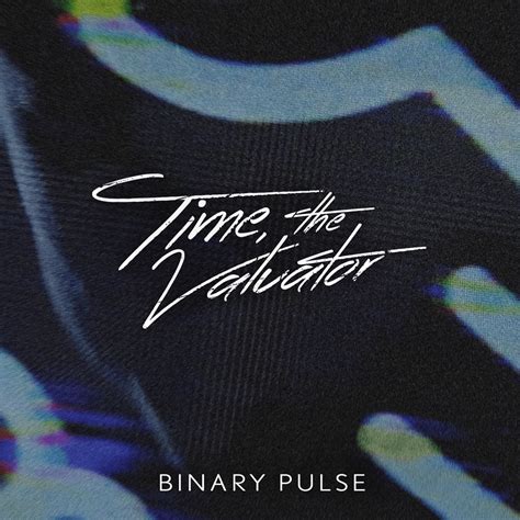 Time The Valuator Binary Pulse Lyrics Genius Lyrics