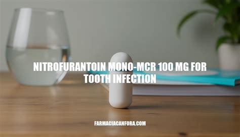 Nitrofurantoin Mono Mcr 100mg For Tooth Infection Treatment