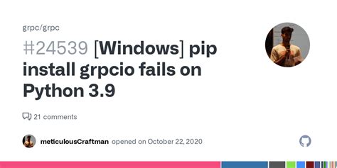 Windows Pip Install Grpcio Fails On Python 39 · Issue 24539 · Grpc
