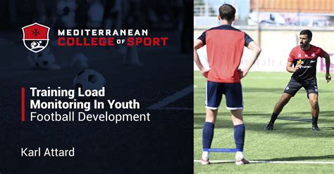 Training Load Monitoring In Youth Football Development The Mediterranean College Of Sport