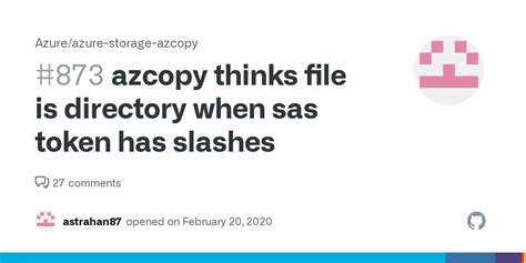 Azcopy Thinks File Is Directory When Sas Token Has Slashes · Issue 873