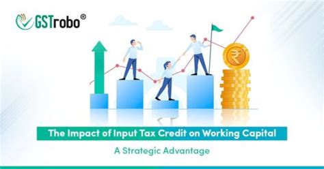 The Impact Of Input Tax Credit On Working Capital A Strategic Advantage