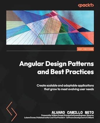 Angular Design Patterns And Best Practices Create Scalable And Adaptable Applications That Grow