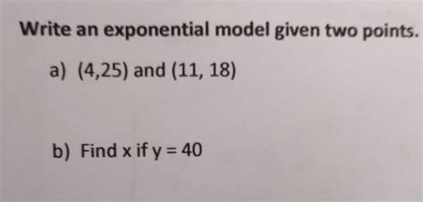 Solved Write An Exponential Model Given Two Points A