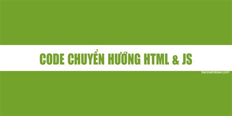 Tạo Code Chuyển Hướng Cho Trang Web Bằng Html Và Javascript