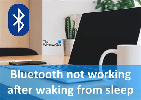 Bluetooth Not Working After Waking From Sleep In Windows