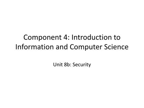 Ppt Component 4 Introduction To Information And Computer Science Unit 8b Security Powerpoint