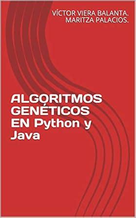 ALGORITMOS GENÉTICOS EN Python y Java Spanish Edition eBook PALACIOS VÍCTOR VIERA BALANTA